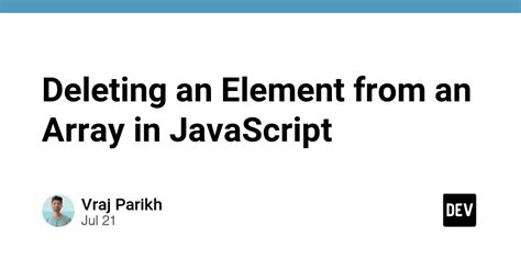 Deleting An Element From An Array In JavaScript DEV Community