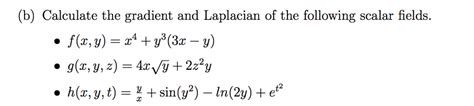 solved calculate the gradient and laplacian of the following