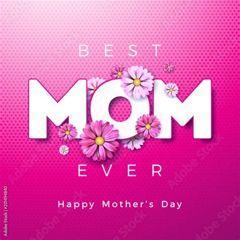 Happy Mothers Day Greeting Card Design With Flower And Best Mom Ever Typographic Elements On