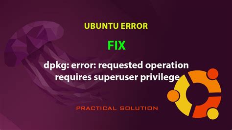 Ubuntu Fix Dpkg Error Requested Operation Requires Superuser