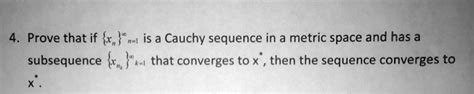 solved prove that if is a cauchy sequence in a metric space and has a subsequence n kel that