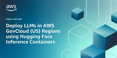 Deploy LLMs In AWS GovCloud US Regions Using Hugging Face Inference