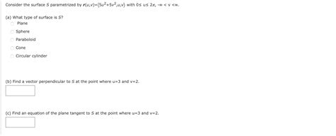 solved consider the surface s parametrized by