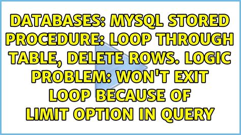 mysql stored procedure loop through table delete rows logic problem won t exit loop because