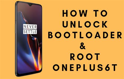 How To Unlock Bootloader And Root OnePlus 6T Full Guide