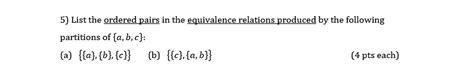 solved 5 list the ordered pairs in the equivalence