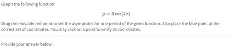 solved graph the following function y 3cot 4x drag the