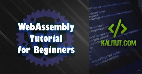 webassembly tutorial for beginners kalitut