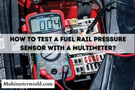 How To Test A Fuel Rail Pressure Sensor With A Multimeter