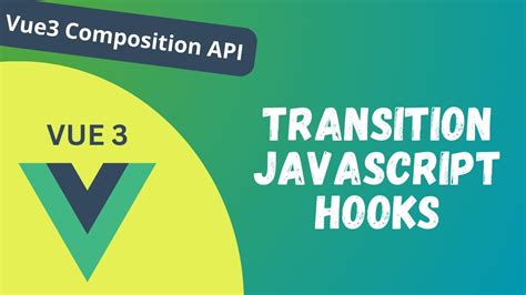 47 javascript hooks for the vue transitions in the vue 3 composition api vue 3 youtube