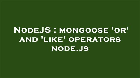 NodeJS Mongoose Or And Like Operators Node Js YouTube