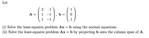 leta 1 1b g solve the least squares problem ax b … solvedlib
