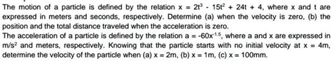 solved the motion of a particle is defined by the relation x 2t 3 15t 2 24t 4 where x