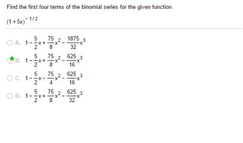 solved find the first four terms of the binomial series for