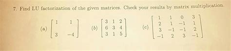 solved find lu factorization of the given matrices check