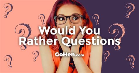 50 Of The Best Would You Rather Questions Gohen