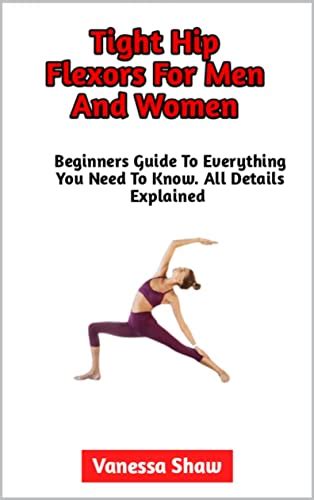 Tight Hip Flexors For Men And Women The Most Comprehensive Guide To Tight Hip Flexors For Men