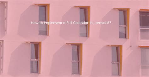 How To Implement A Full Calendar In Laravel 6