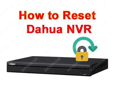 How To Reset Dahua NVR Password Solved Learn CCTV