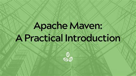 Apache Maven A Practical Introduction