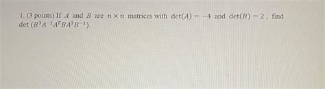 solved 1 3 points if a and b are nxn matrices with det a