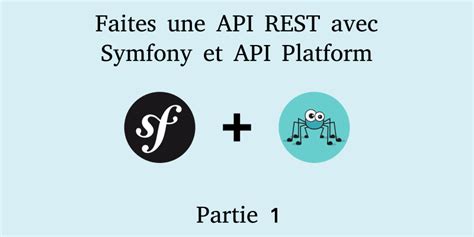 D Velopper Une Api Rest Avec Symfony Et Api Platform