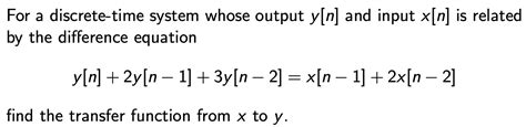 solved for a discrete time system whose output y[n] and