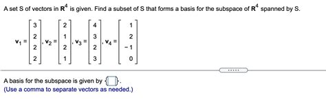 solved a set s of vectors in r4 is given find a subset of s