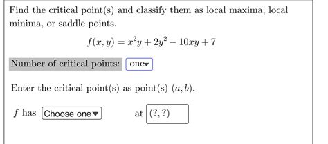 solved find the critical point s and classify them as local