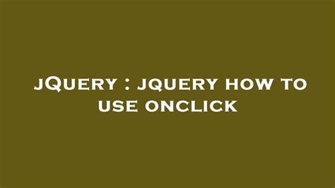 jquery jquery how to use onclick youtube