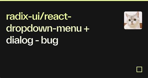 Radix Ui React Dropdown Menu Dialog Bug Codesandbox