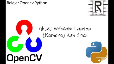 Akses Webcam Laptop Kamera Dan Crop Belajar Opencv Python YouTube