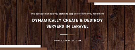 Now Dynamically Create And Destroy Servers In Laravel