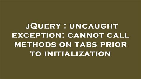Jquery Uncaught Exception Cannot Call Methods On Tabs Prior To Initialization Youtube