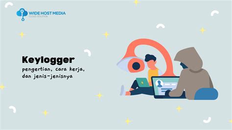 Keylogger Pengertian Cara Kerja Dan Jenis Jenisnya Wide Host Media