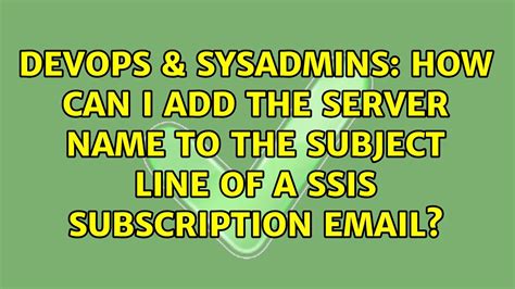 DevOps SysAdmins How Can I Add The Server Name To The Subject Line