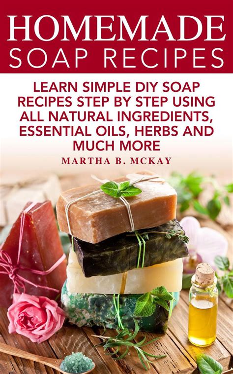 Homemade Soap Recipes Learn Simple Diy Soap Recipes Step By Step Using All Natural Ingredients