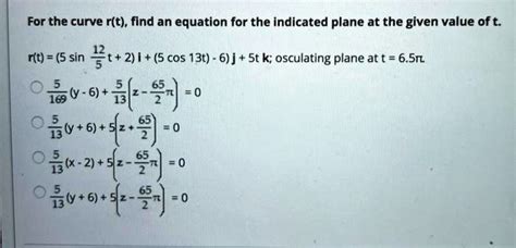 solved for the curve r t find an equation for the indicated plane at the given value of t r