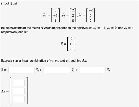 solved 1 point let [ be eigenvectors of the matrix a which correspond to the eigenvalues 2