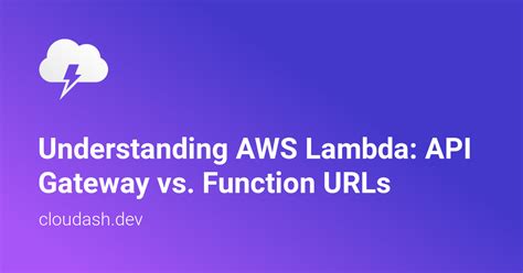 understanding aws lambda api gateway vs function urls — cloudash blog