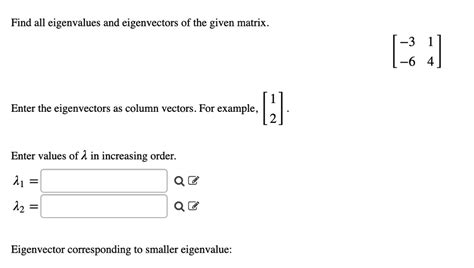 solved find all eigenvalues and eigenvectors of the given matrix 3 41 6 enter the