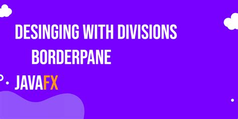 JavaFX BorderPane Desinging With Divisions