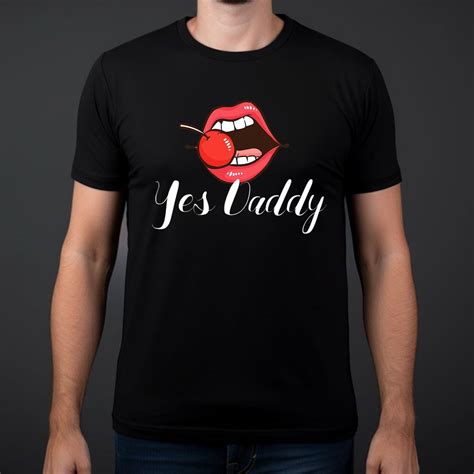 Yes Daddy I Bdsm Roleplay Daddys Girl Naughty Kink T Shirt For Men With Lip And Cherry