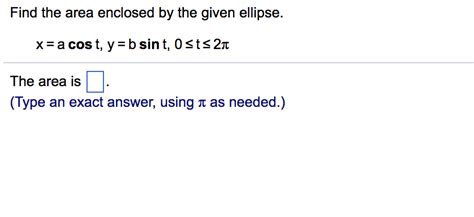 solved find the area enclosed by the given ellipse x acos