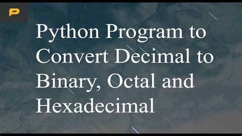 Python Program To Convert Decimal To Binary Octal And Hexadecimal Youtube