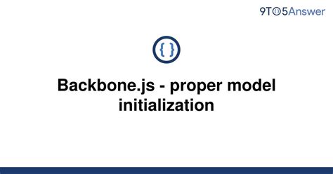 [solved] backbone js proper model initialization 9to5answer