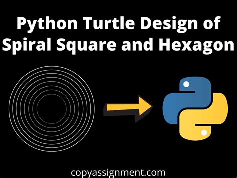 python turtle design of spiral square and hexagon copyassignment