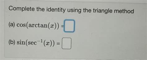 solved complete the identity using the triangle method a