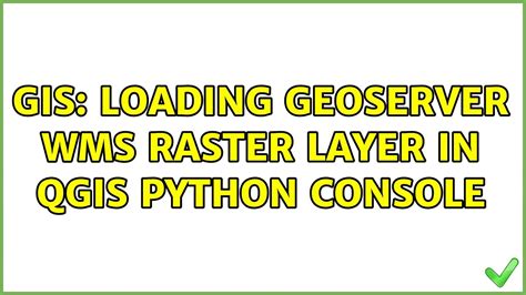 GIS Loading GeoServer WMS Raster Layer In QGIS Python Console YouTube