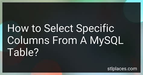How To Select Specific Columns From A MySQL Table In 2024